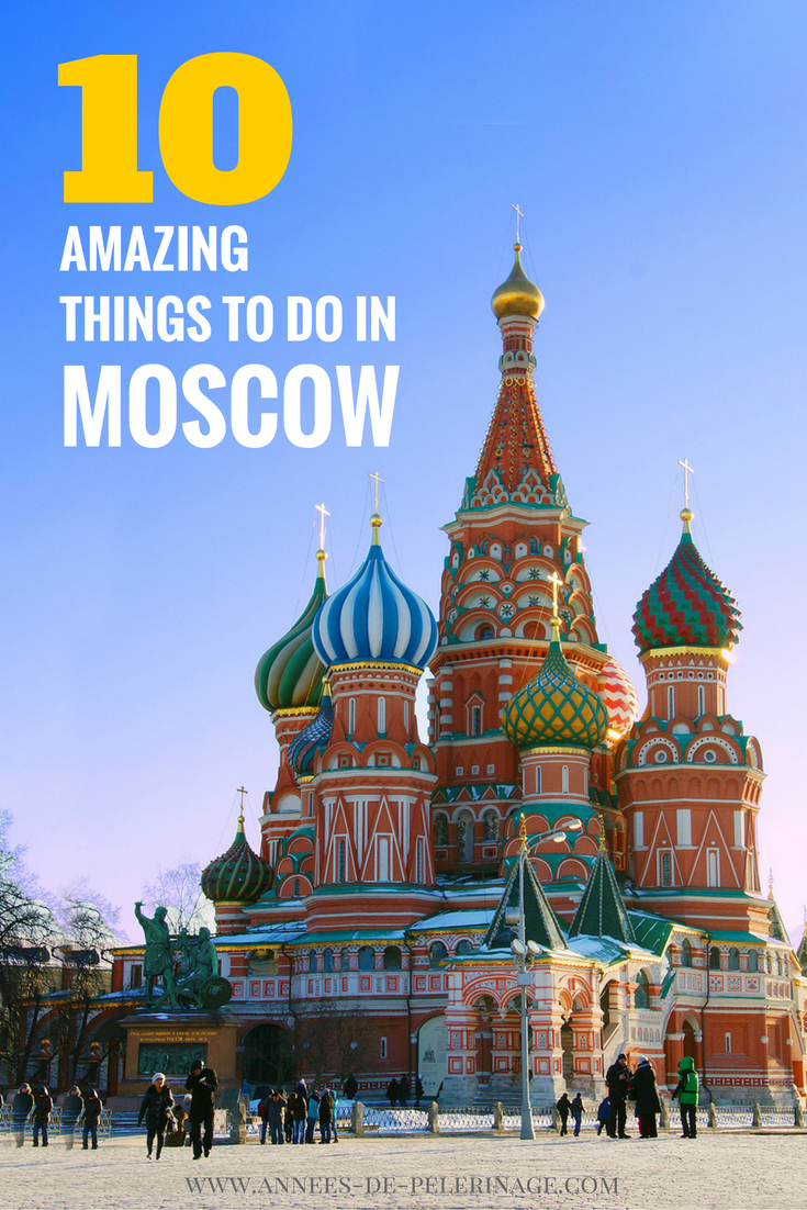 The 10 best things to do in Moscow, Russia [Travel guide for first-timers]
