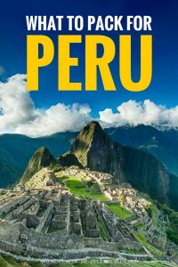 What to pack for Peru - the ultimate packing list [2020]